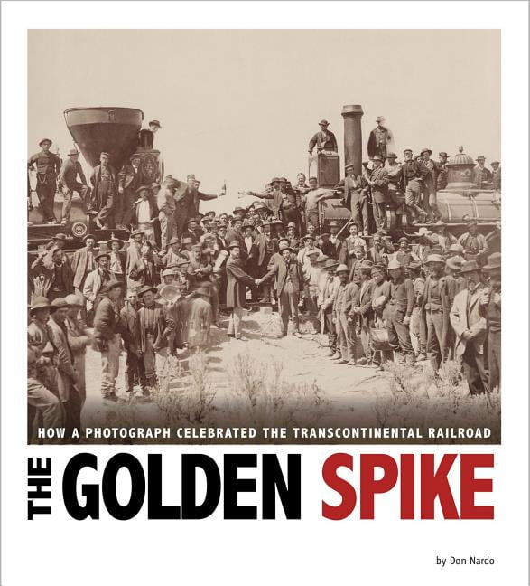The Golden Spike: How a Photograph Celebrated the Transcontinental ...