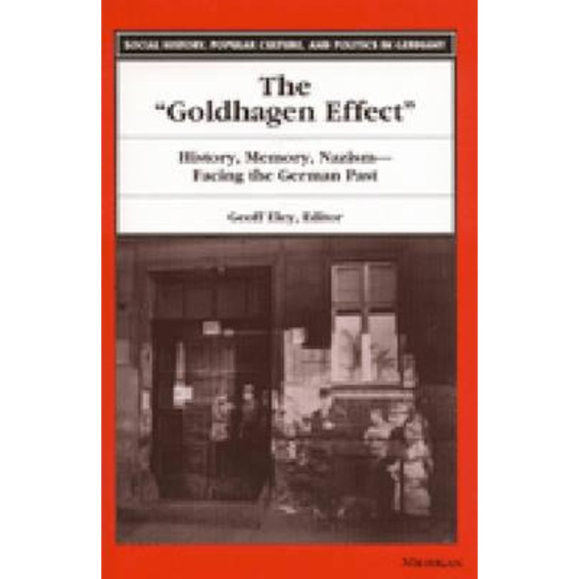 Pre-Owned The "Goldhagen Effect" : History, Memory, Nazism--Facing the ...