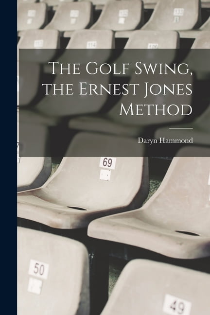 The Golf Swing, the Ernest Jones Method - Walmart.com