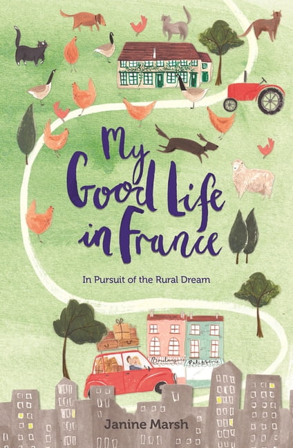 The Good Life France My Good Life in France, (Paperback) - Walmart.com