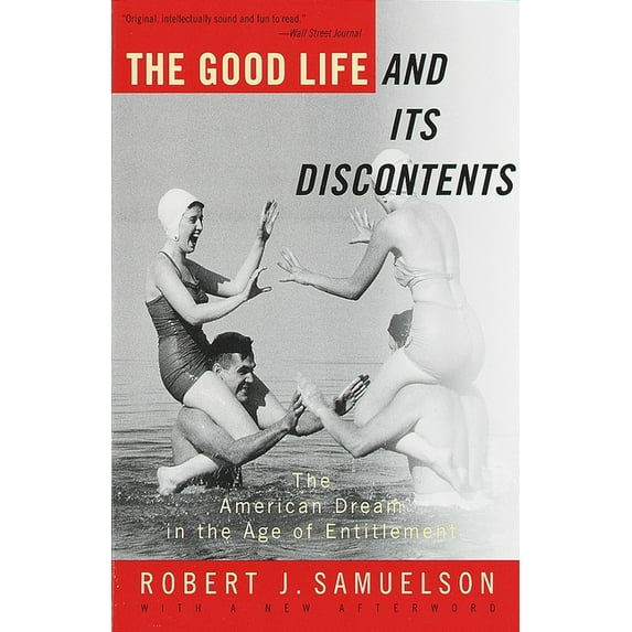 The Good Life and Its Discontents: The American Dream in the Age of ...
