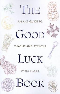Pre-Owned The Good Luck Book: An A-Z Guide to Charms and Symbols ...