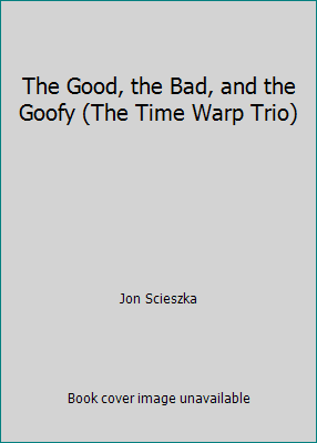 Pre-Owned The Good, the Bad, and the Goofy (The Time Warp Trio ...