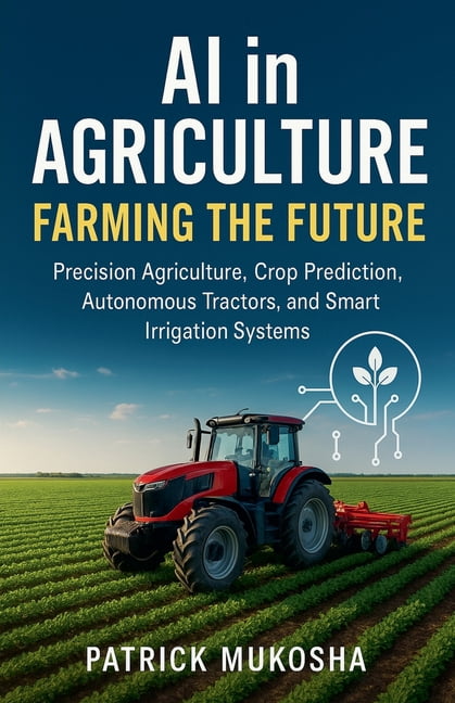 The Goodman AI in Agriculture: Farming the Future, Book 1, (Paperback ...