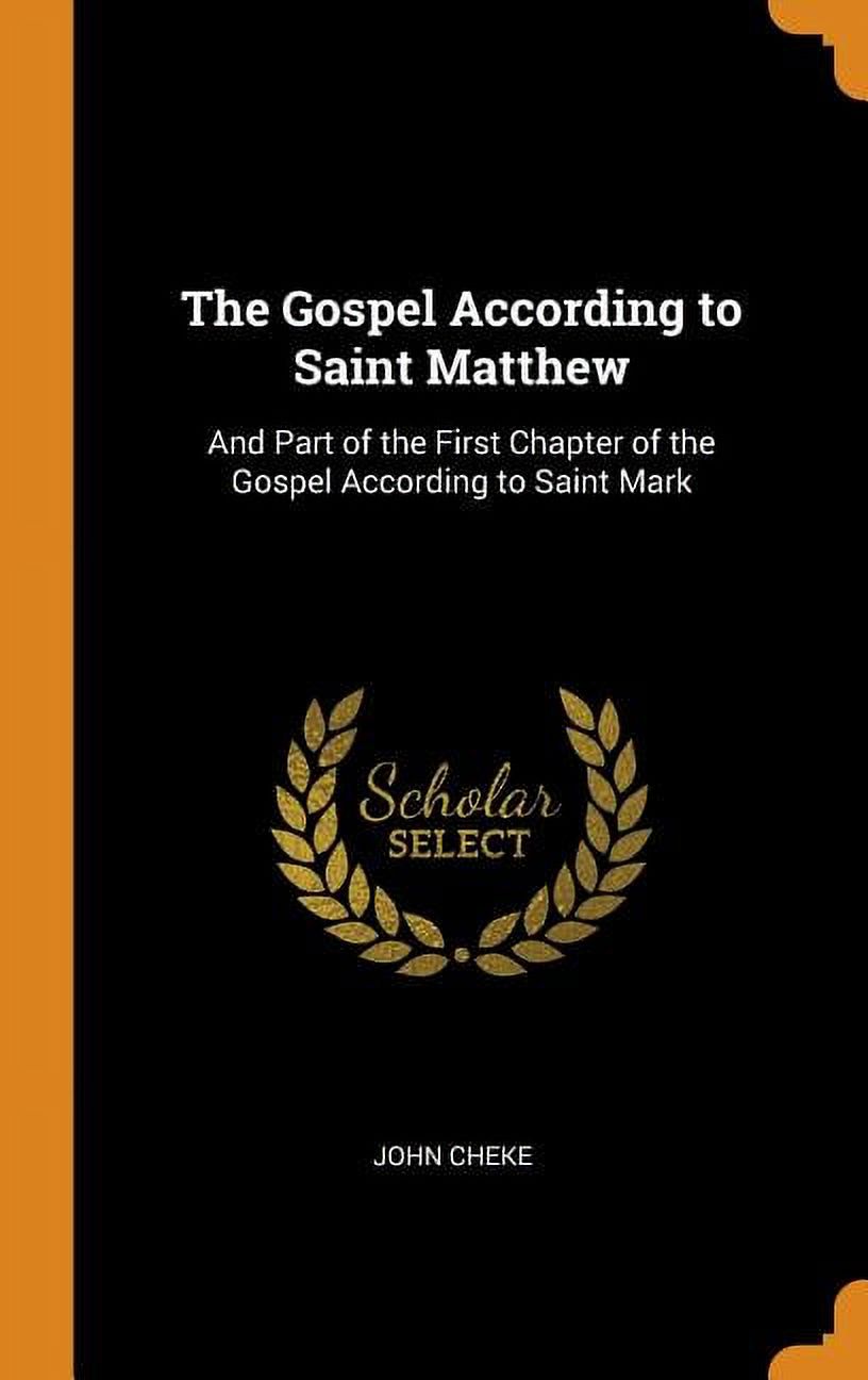 The Gospel According to Saint Matthew : And Part of the First Chapter ...