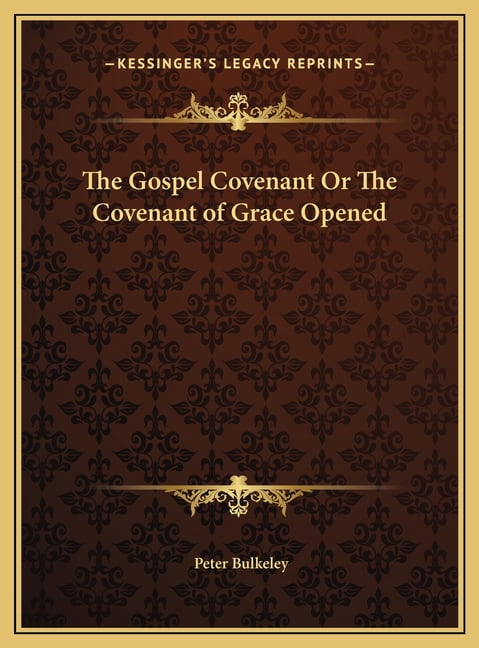 The Gospel Covenant Or The Covenant of Grace Opened (Hardcover ...