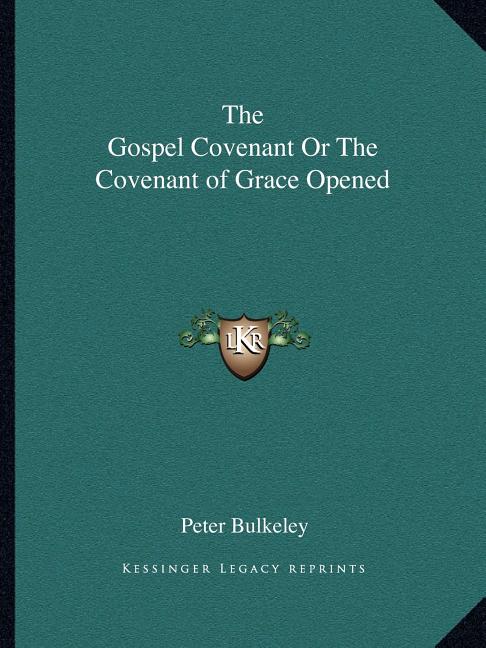 The Gospel Covenant Or The Covenant of Grace Opened (Paperback ...