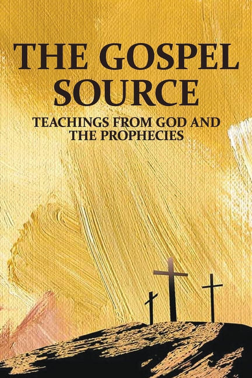 The Gospel Source : Teachings From God And The Prophecies: Gospel Book ...