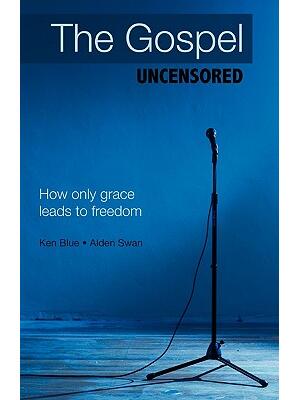 The Gospel Uncensored : How Only Grace Leads to Freedom - Walmart.com