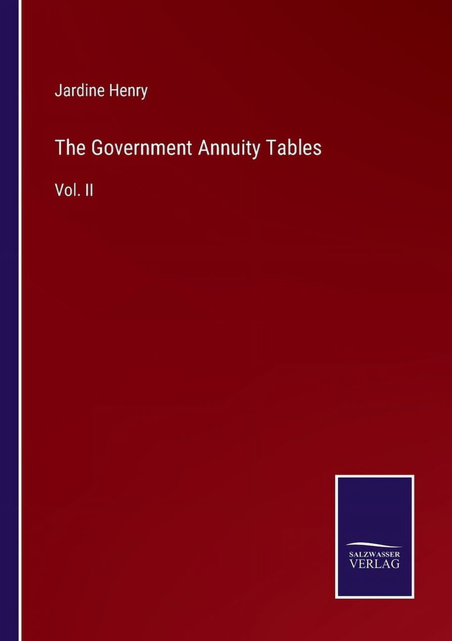 The Government Annuity Tables:Vol. II - Walmart.com
