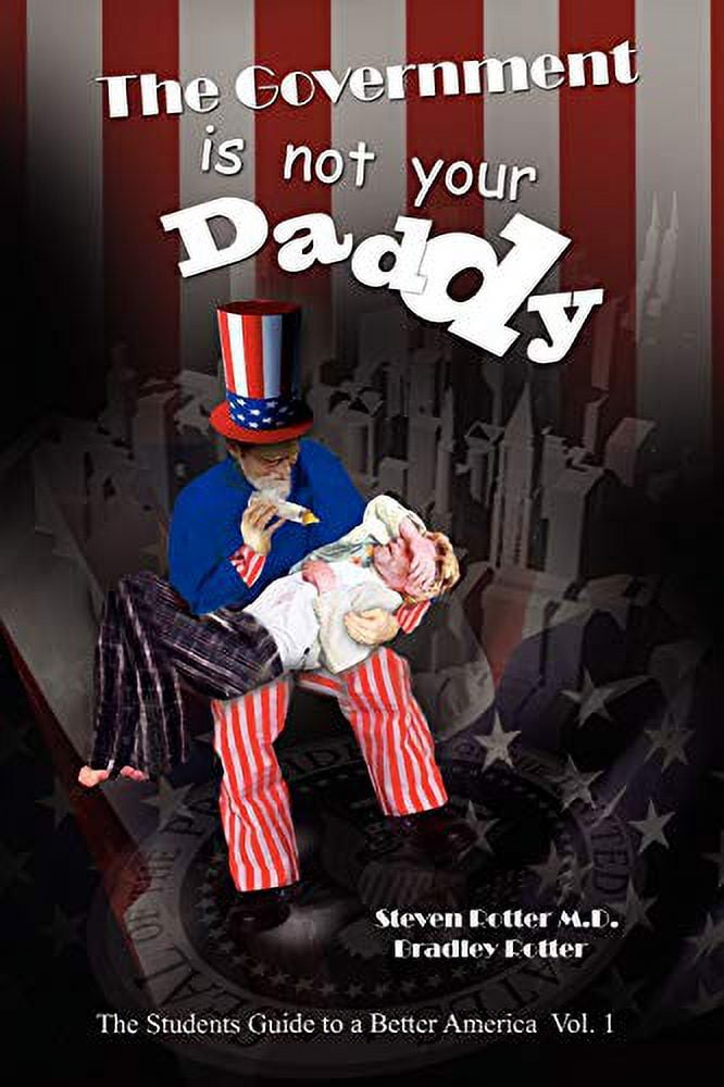 Pre-Owned The Government is not Your Daddy: A Student's Guide to a ...