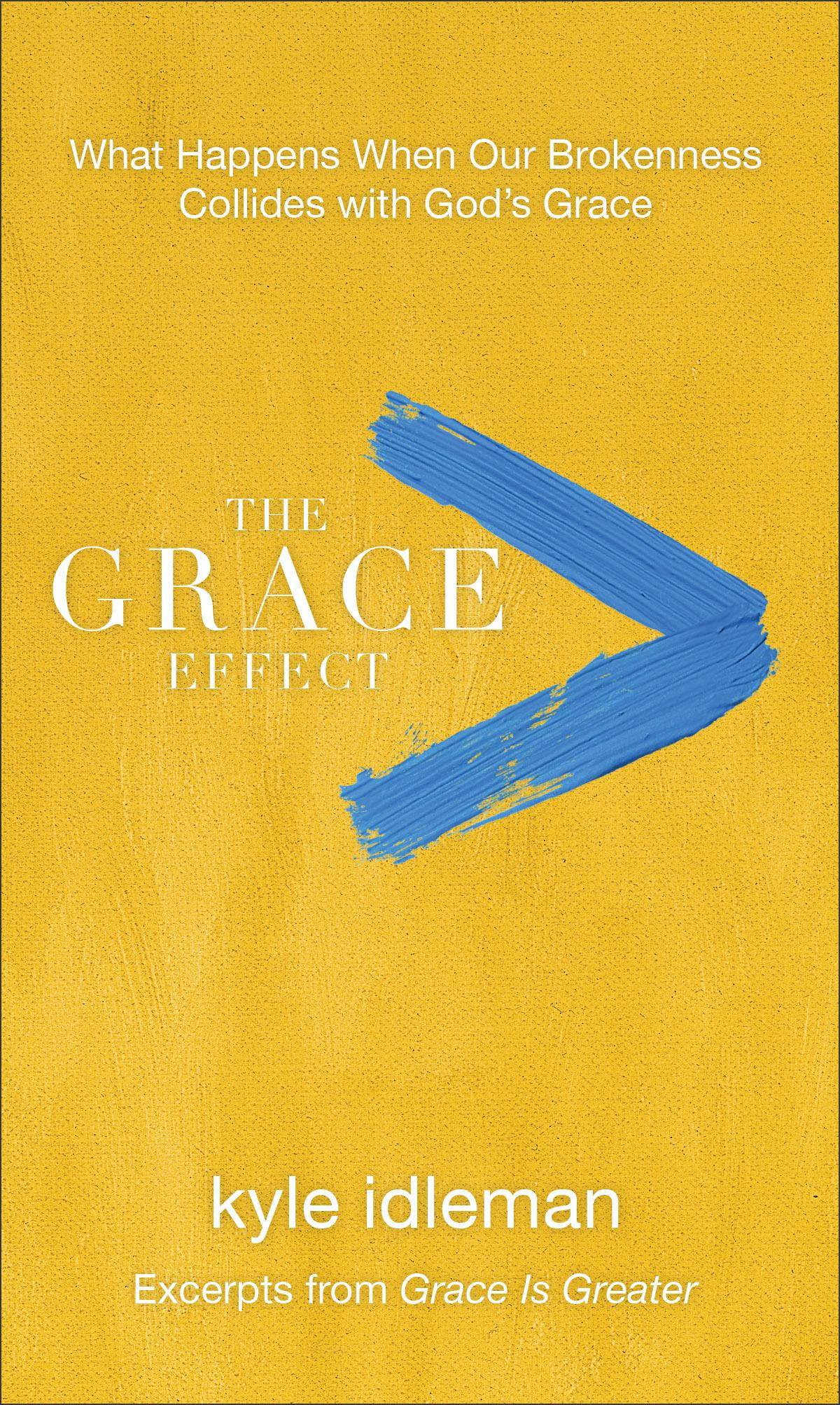 The Grace Effect : What Happens When Our Brokenness Collides with God's ...