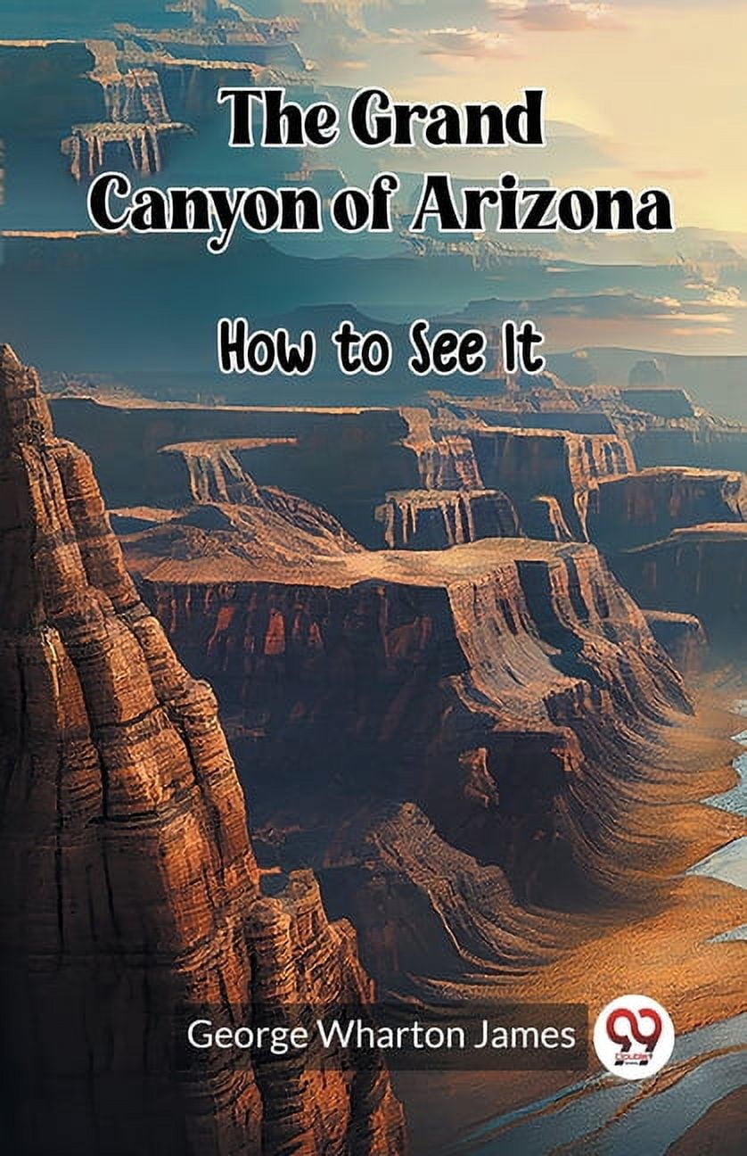 The Grand Canyon of Arizona How to See It, (Paperback) - Walmart.com