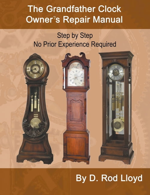 Clock Repair You Can Follow Along The Grandfather Clock Owner's Repair ...