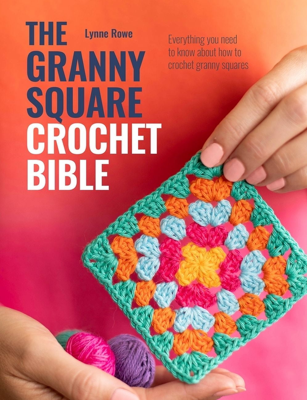 The Granny Square Crochet Bible: Everything You Need to Know about How ...