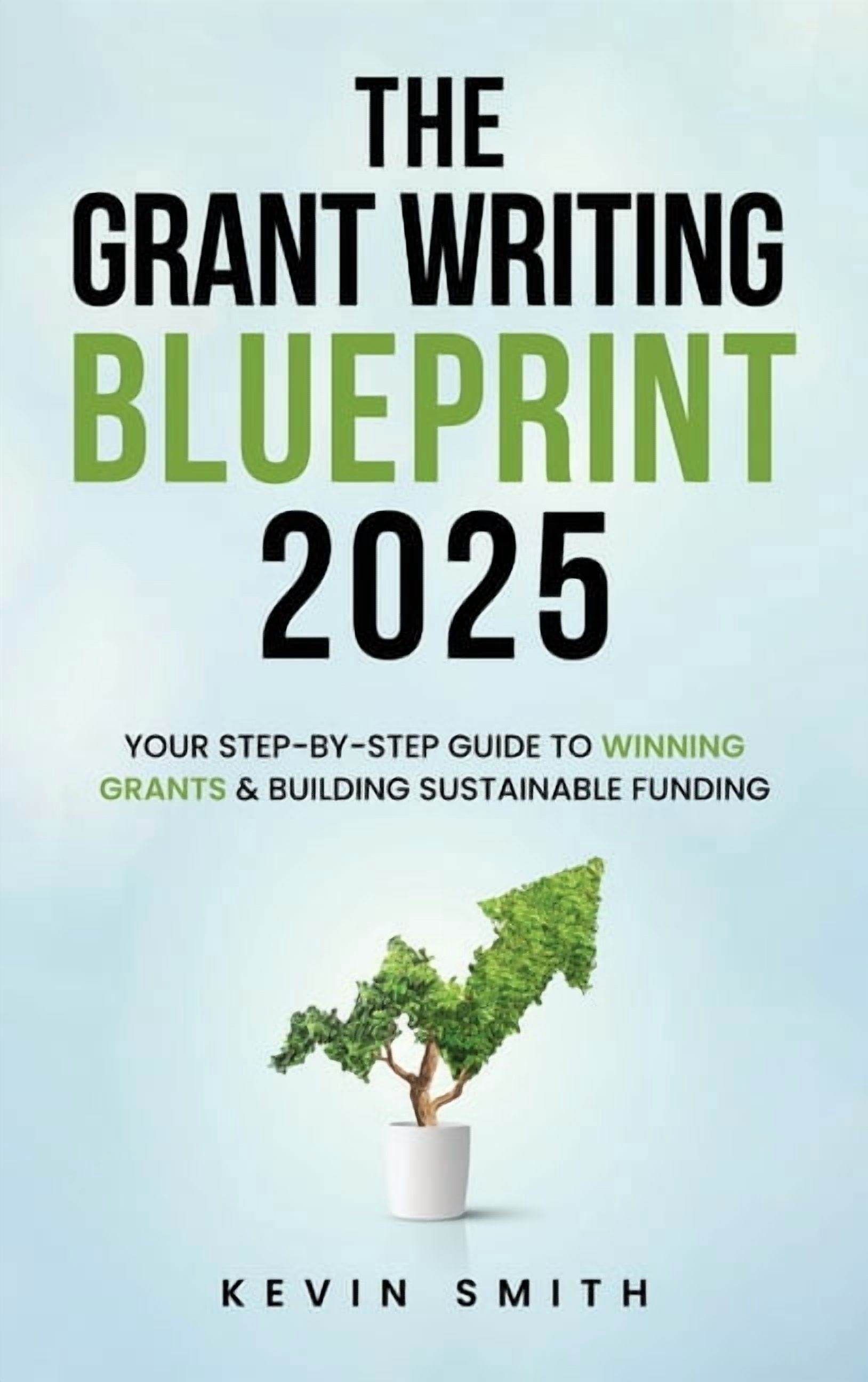 The Grant Writing Blueprint 2025: AI-Smart Tactics, Funders' New ...