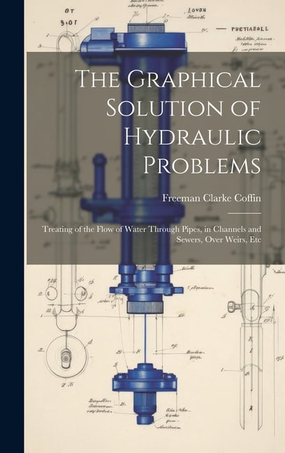 The Graphical Solution of Hydraulic Problems (Hardcover) - Walmart.com