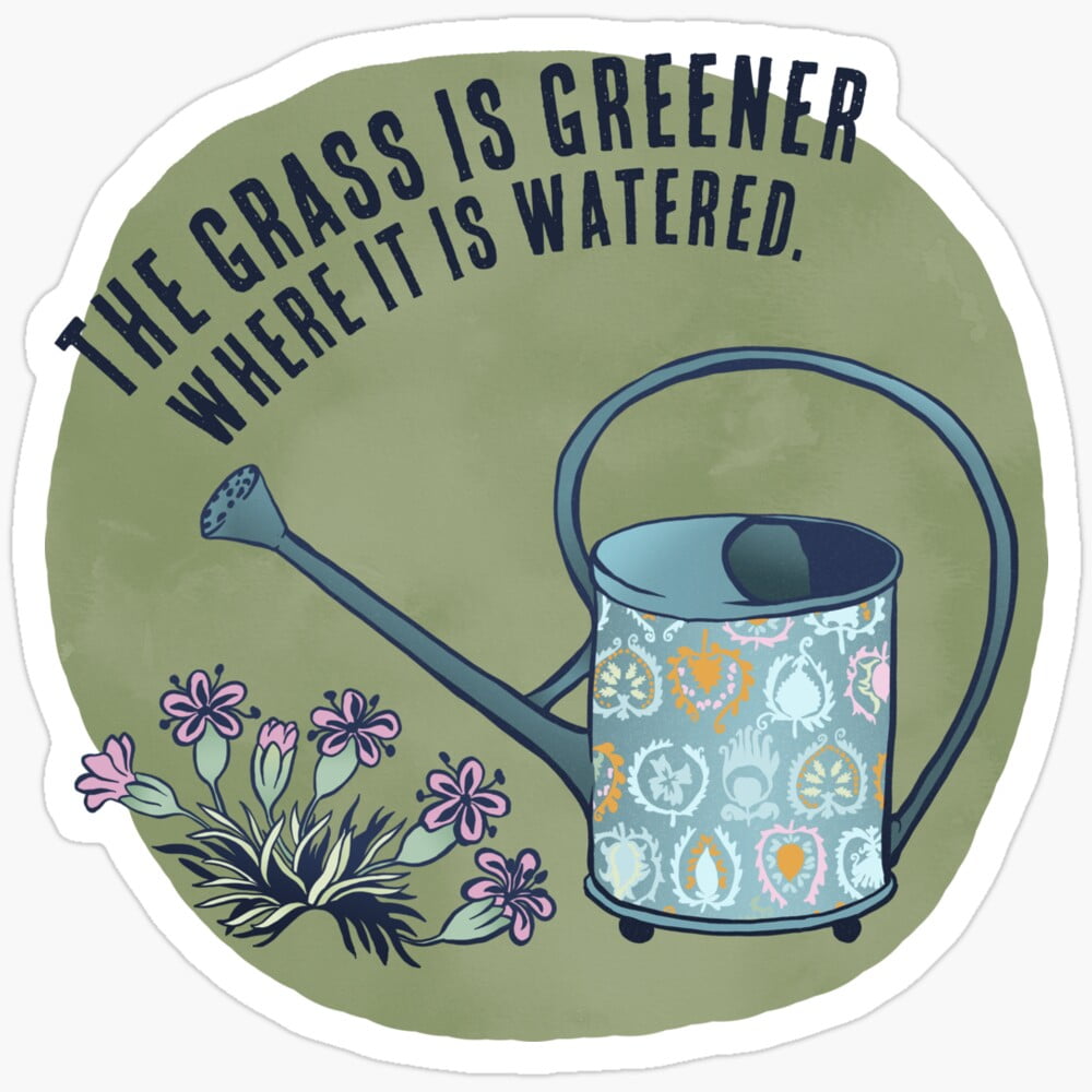 The Grass Is Greener Where It Is Watered Sticker Phone Decal Water ...