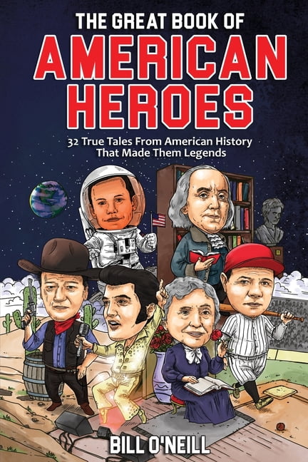 The Great Book of American Heroes: 32 True Tales From American History ...
