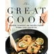 The Great Cook : Essential Techniques and Inspired Flavors to Make ...