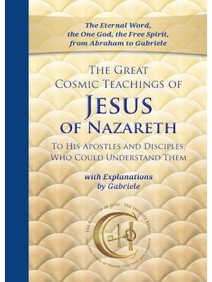 The Great Cosmic Teachings of Jesus of Nazareth to His Apostles and ...