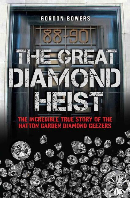 The Great Diamond Heist : The Incredible True Story of the Hatton ...