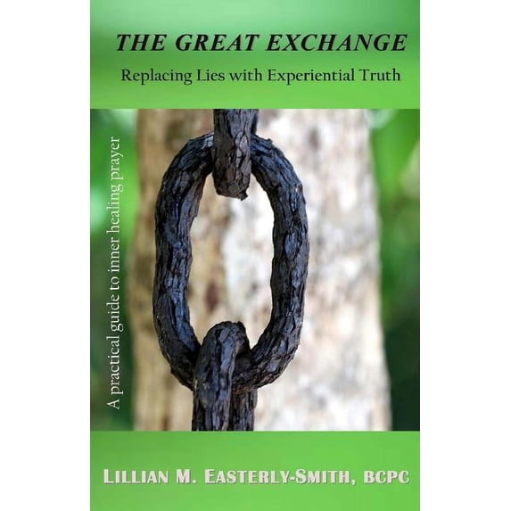 The Great Exchange : Replacing Lies with Experiential Truth - Walmart.com