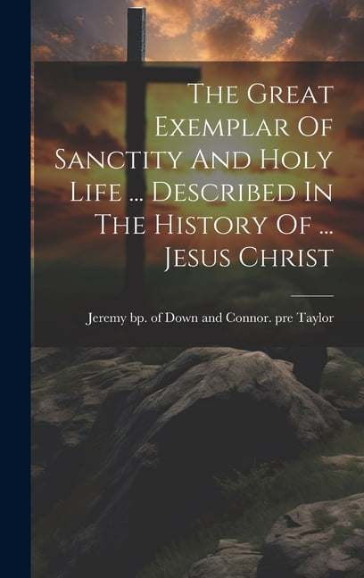 The Great Exemplar Of Sanctity And Holy Life ... Described In The ...