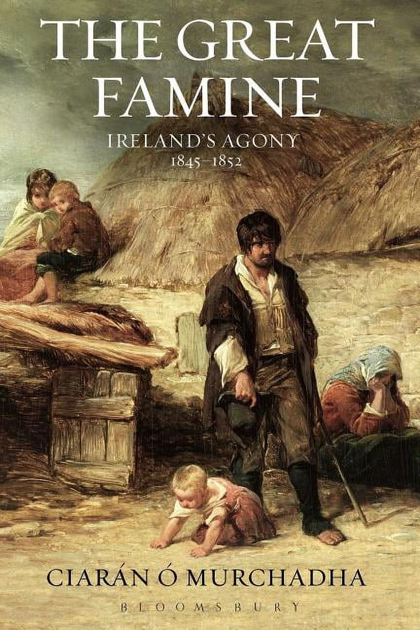 The Great Famine: Ireland's Agony 1845-1852, (Paperback) - Walmart ...