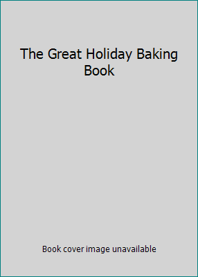 Pre-Owned The Great Holiday Baking Book (Hardcover) 0974460559 ...