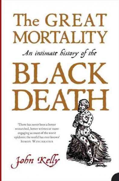 The Great Mortality: An Intimate History of the Black Death (Paperback ...