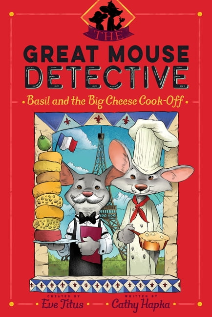 Great Mouse Detective Basil and the Big Cheese Cook-Off, Book 6 ...