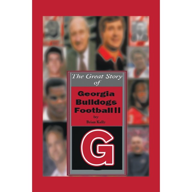 The Great Story of Georgia Bulldogs Football Ii (Paperback) - Walmart.com