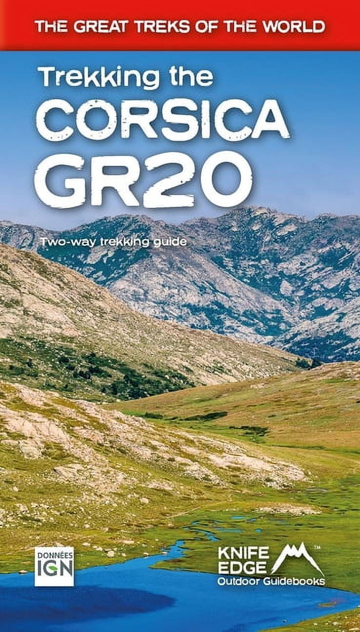 The Great Treks of the World Trekking the Corsica Gr20: Two-Way ...