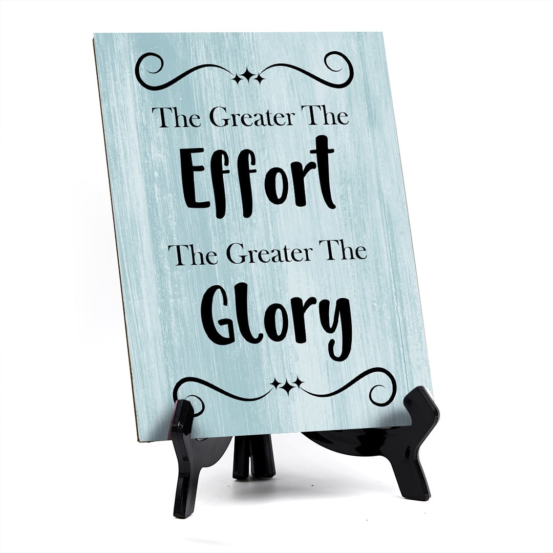 The Greater The Effort The Greater The Glory Table Sign with Acrylic ...