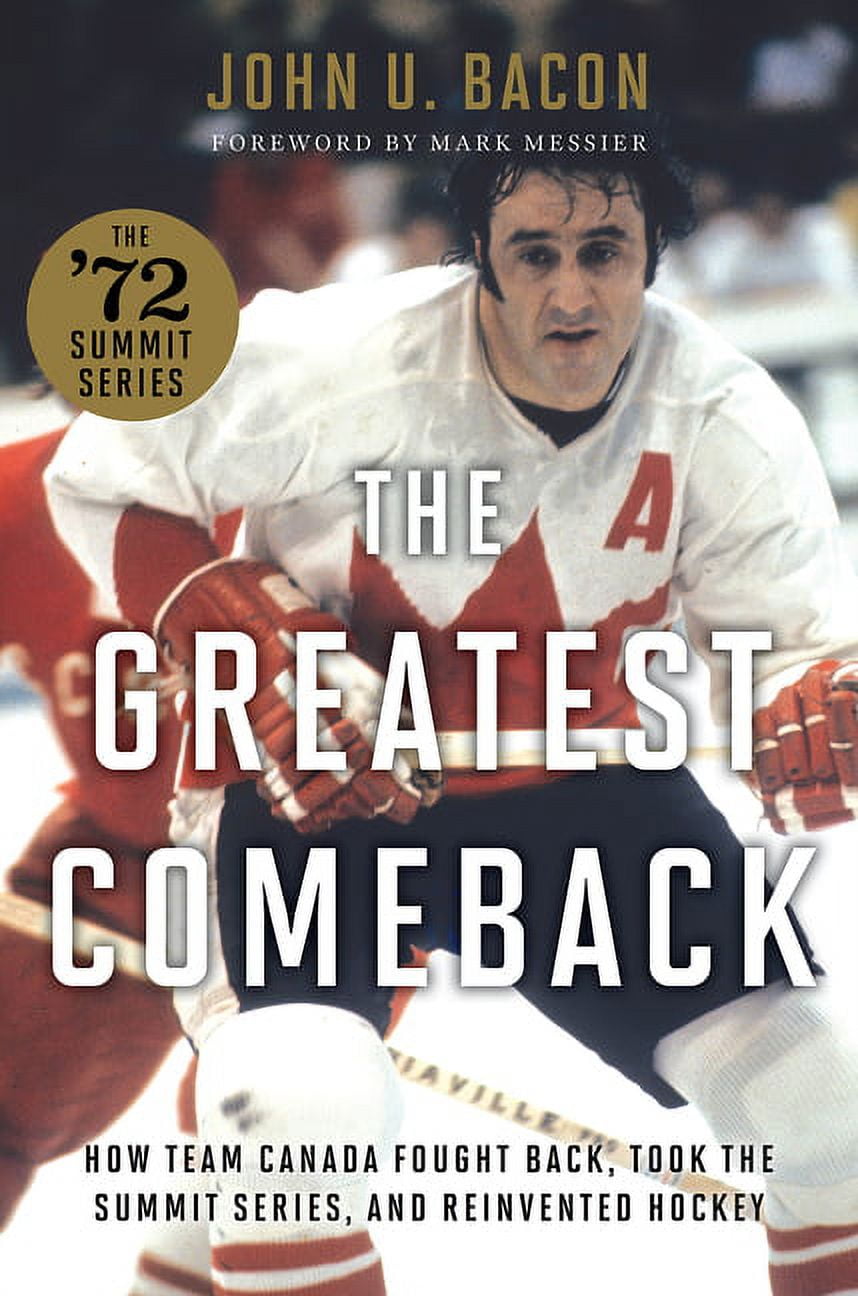 The Greatest Comeback: How Team Canada Fought Back, Took the Summit ...