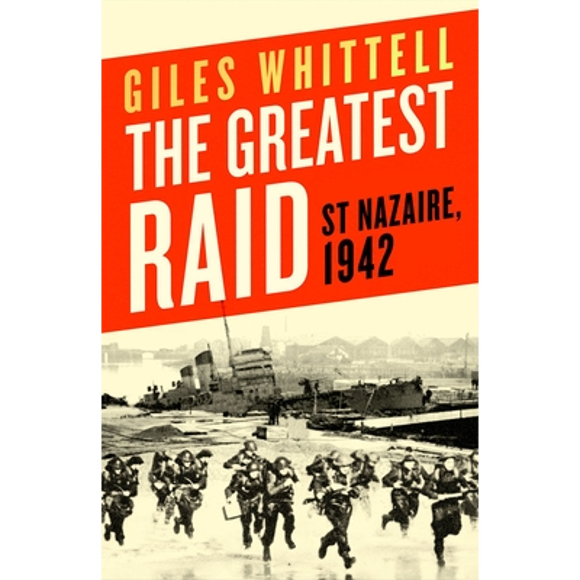 Pre-Owned The Greatest Raid: St. Nazaire, 1942 (Hardcover) by Giles ...