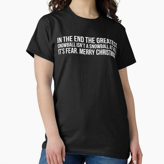 The Greatest Snowball Is Fear Funny Christmas Holiday Parody Quote Gift ...