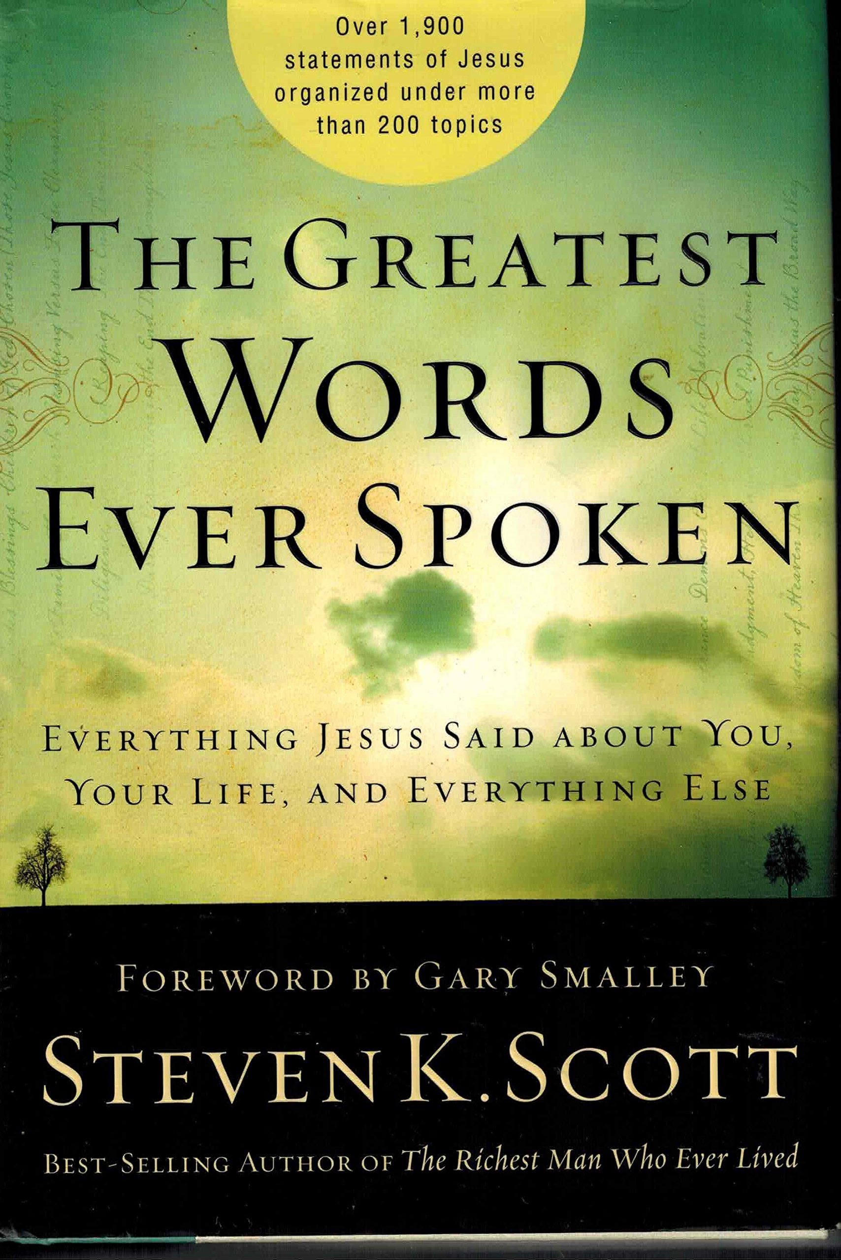 The Greatest Words Ever Spoken : Everything Jesus Said about You, Your ...