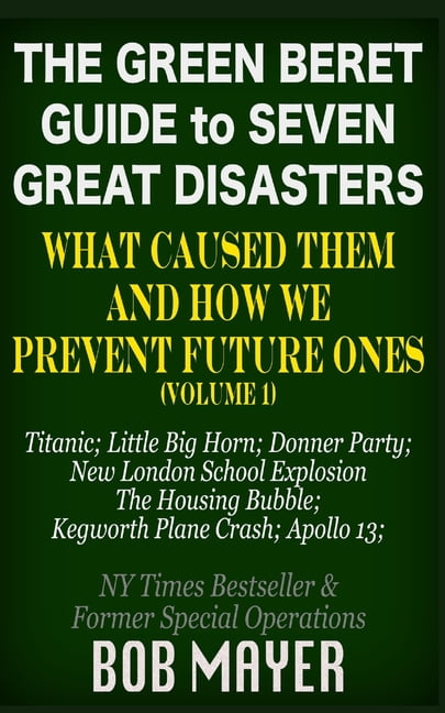 The Green Beret Guide: The Green Beret Guide to Seven Great Disasters ...