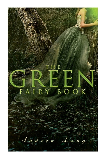 The Green Fairy Book: 42 Traditional Stories & Fairly Tales, (Paperback ...