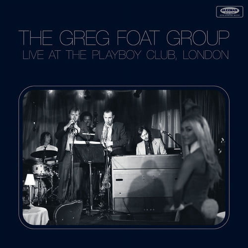 The Greg Foat Group - Live at the Playboy Club London - Music ...