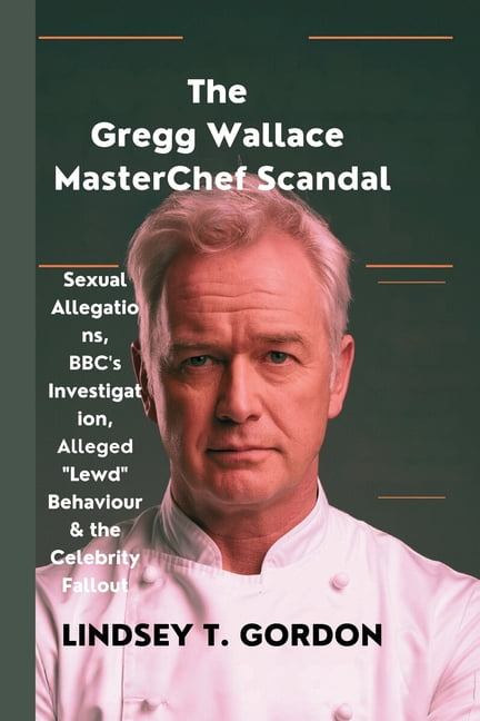 The Gregg Wallace MasterChef Scandal: Sexual Allegations, BBC's ...