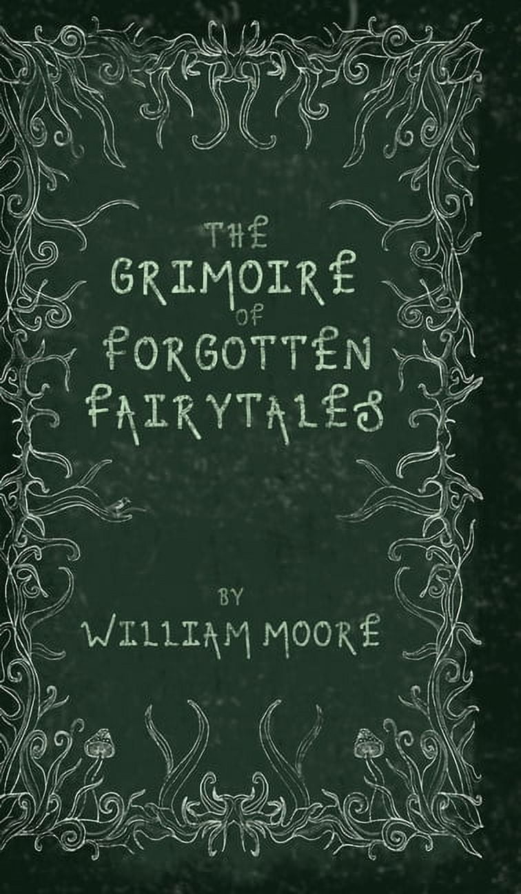 The Grimoire of Forgotten Fairytales: A Sinister Collection of ...