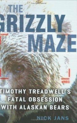 Pre-Owned The Grizzly Maze: Timothy Treadwell's Fatal Obsession with ...