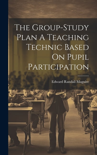 The Group-Study Plan A Teaching Technic Based On Pupil Participation ...