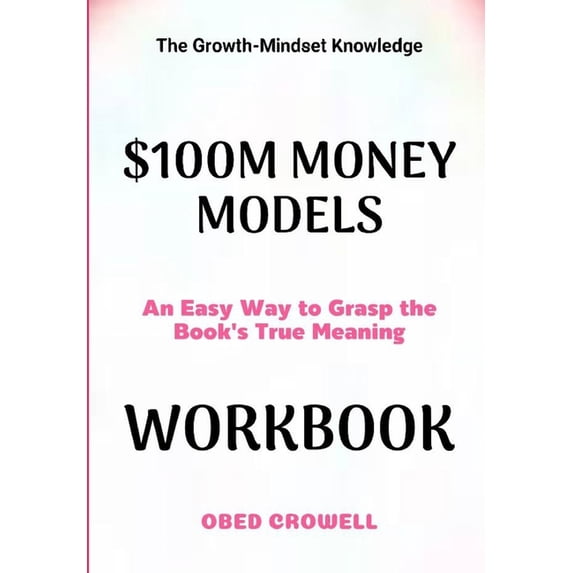 The Growth-Mindset Knowledge $100M Money Models: An Easy Way To Grasp ...