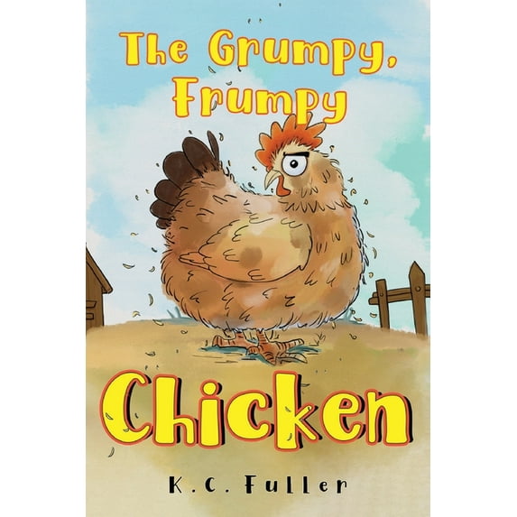 The Grumpy, Frumpy Chicken, (Paperback) - Walmart.com