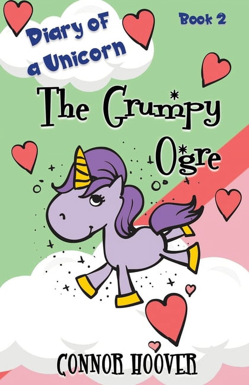 Diary of a Unicorn The Grumpy Ogre: A Diary of a Unicorn Adventure, Book 2, (Paperback ...