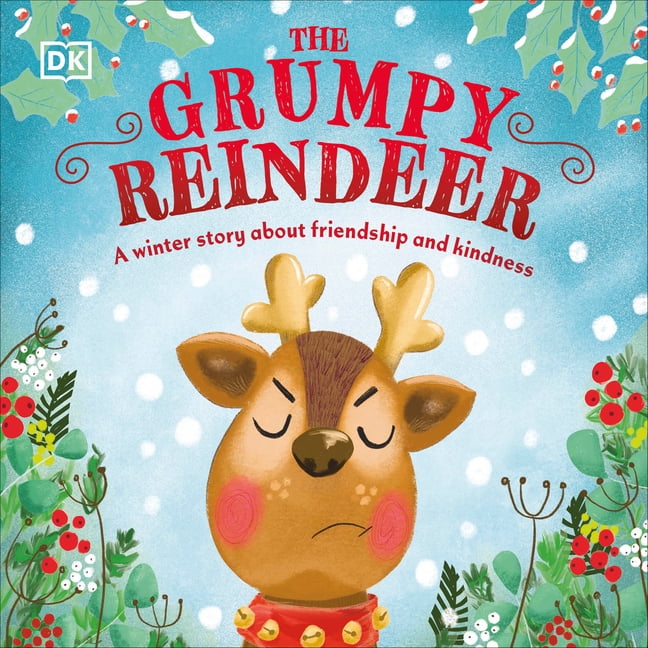 The Grumpy Reindeer : A Winter Story About Friendship and Kindness ...